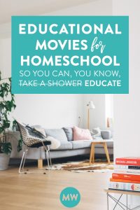 47 Educational Movies for Homeschool So You Can, Um, Educate. Or Take a ...