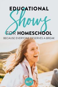 22 Educational Shows for Homeschooling (So You Can Take A Break)